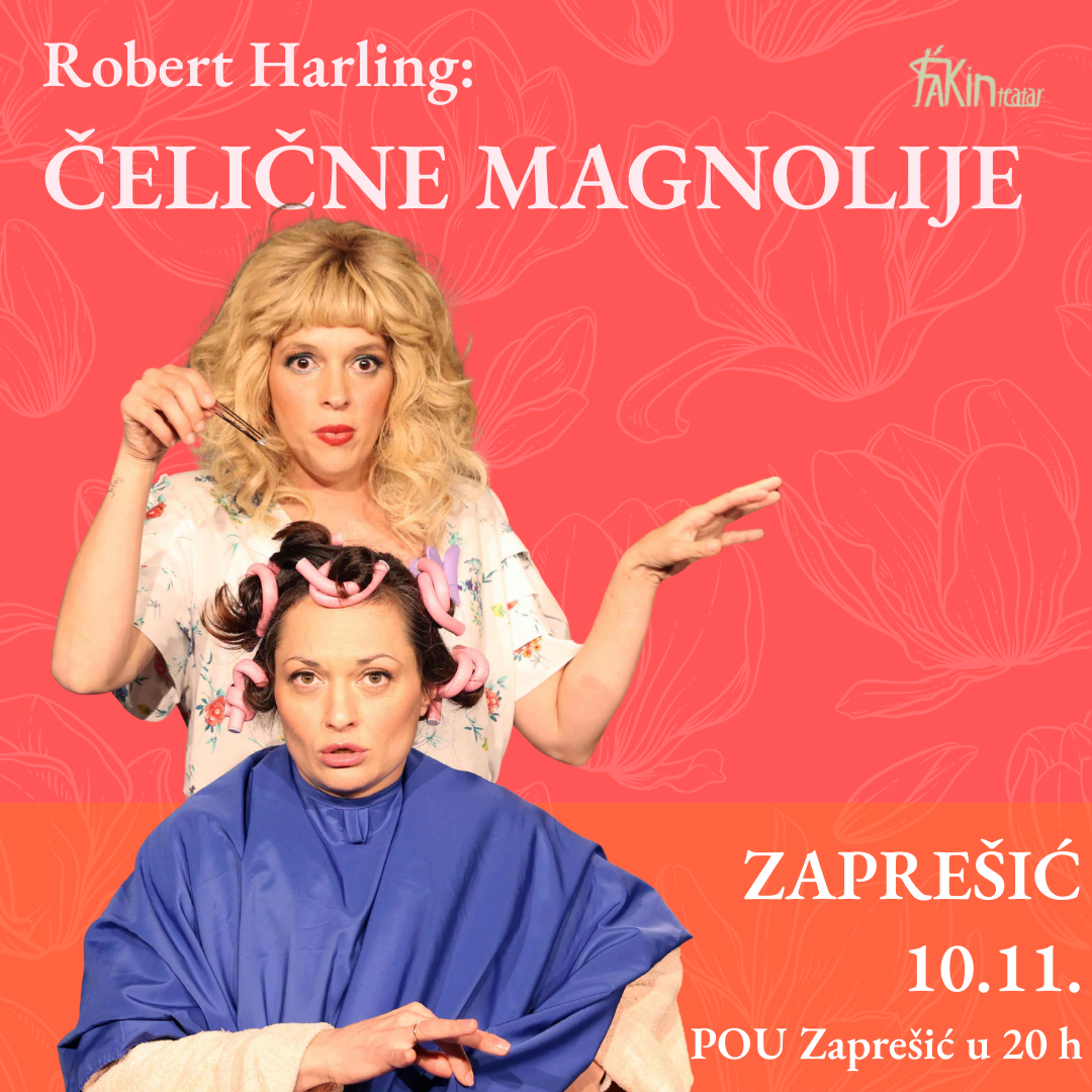 POUZ: Predstava "Čelične magnolije" | Visit Zaprešić
